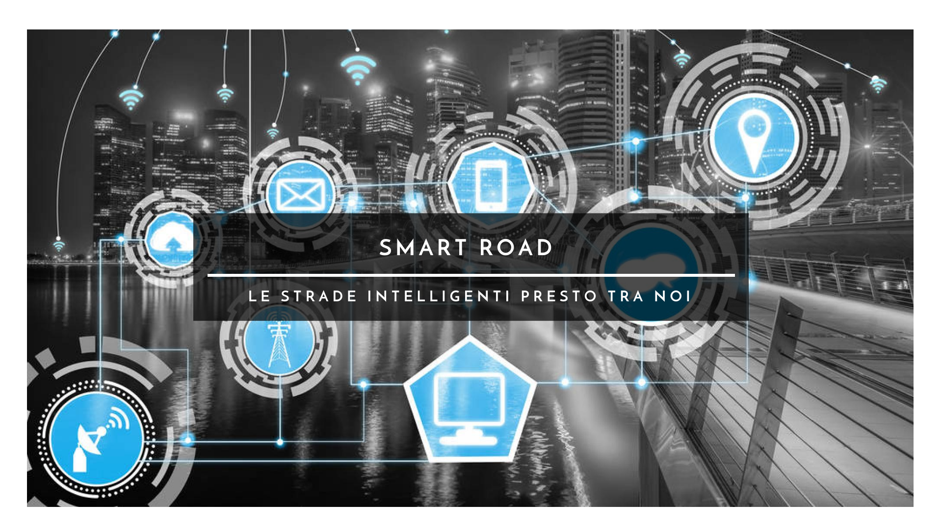 Smart Road, le strade intelligenti a breve tra noi - Futura Conglomerati